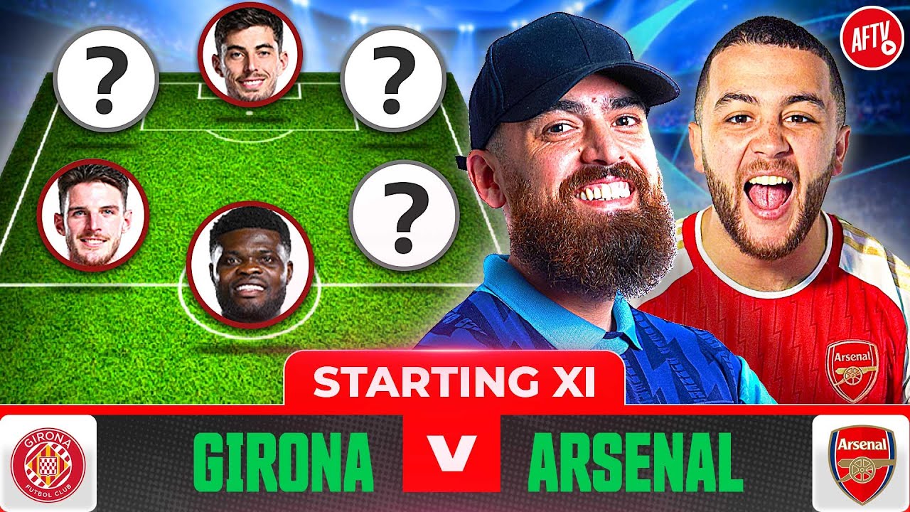 Starting XI Live | Girona vs Arsenal | Champions League - YouTube