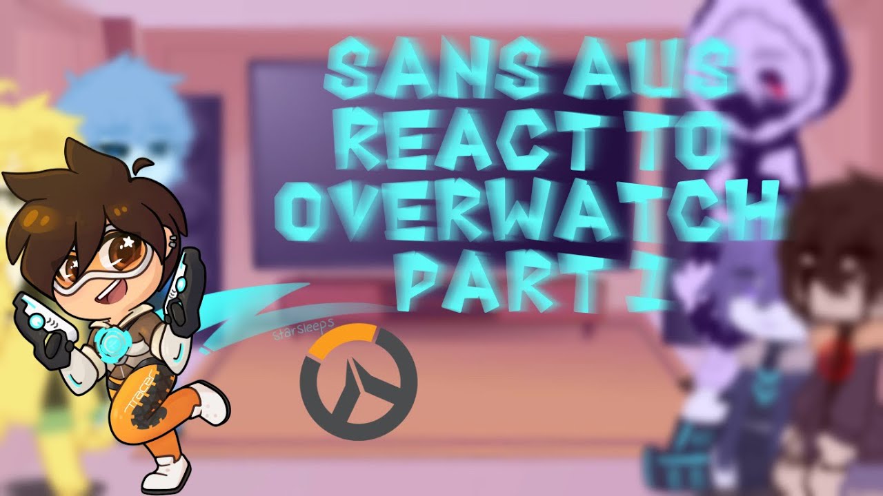 Sans Aus react to Overwatch | Pt. 1 | b3rrym4ng0 | Gacha Club - YouTube