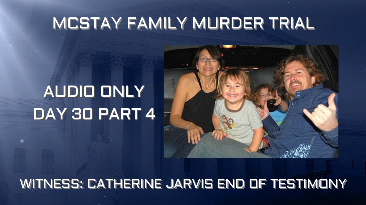 McStay Family Murder Trial Day 30 Part 4 Catherine Jarvis End of ...
