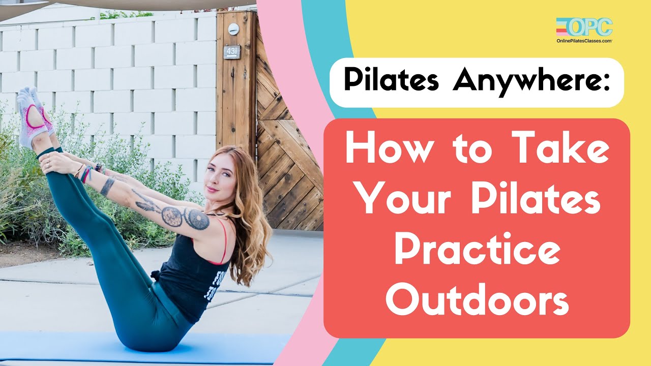 Pilates Anywhere: How to Take Your Pilates Practice Outdoors - YouTube