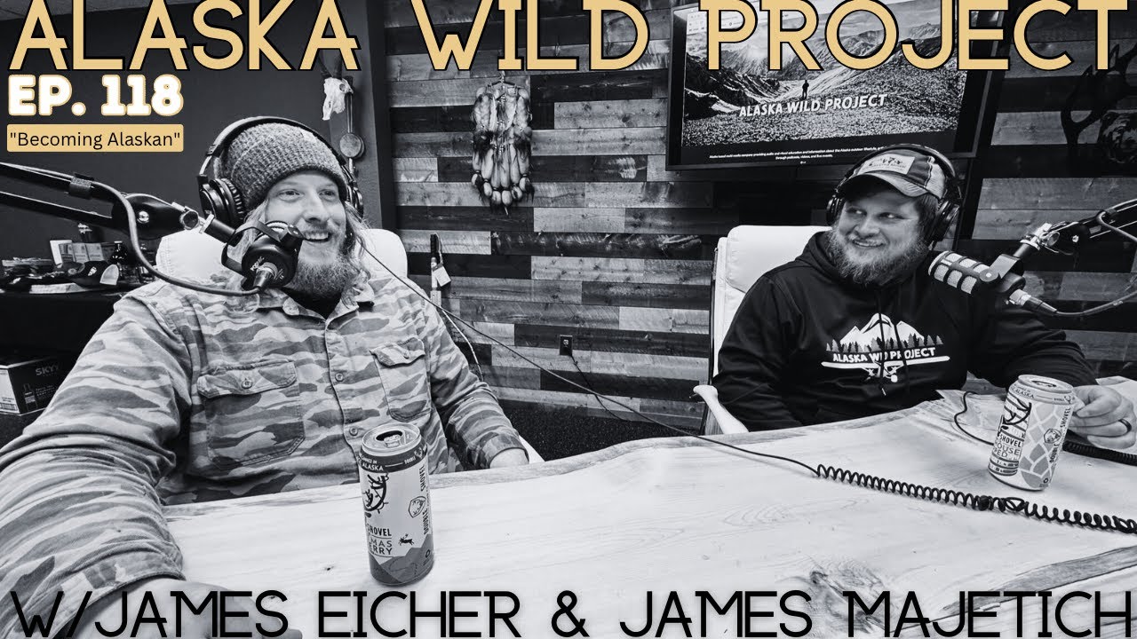 AWP Episode 118 "Becoming Alaskan" w/James Eicher & James Majetich ...