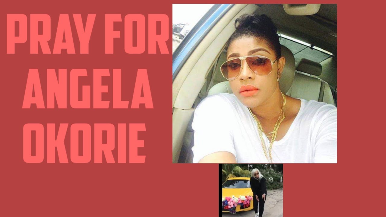 Pray for Angela Okorie. - YouTube