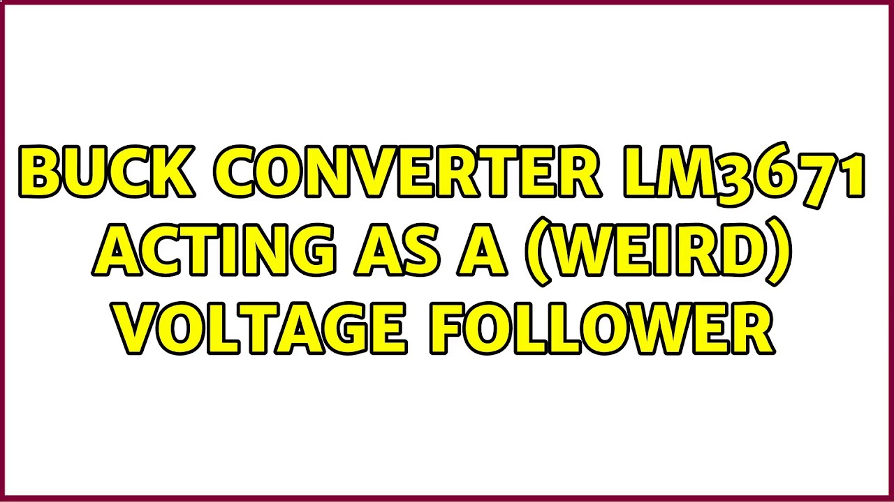 Buck converter LM3671 acting as a (weird) voltage follower - YouTube