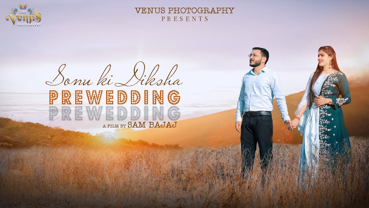 SOHNI SOHNI // BEST PRE WEDDING FILM 2023 // SONI KI DIKSHA // 4K // VENUS PHOTOGRAPHY SIRSA ...