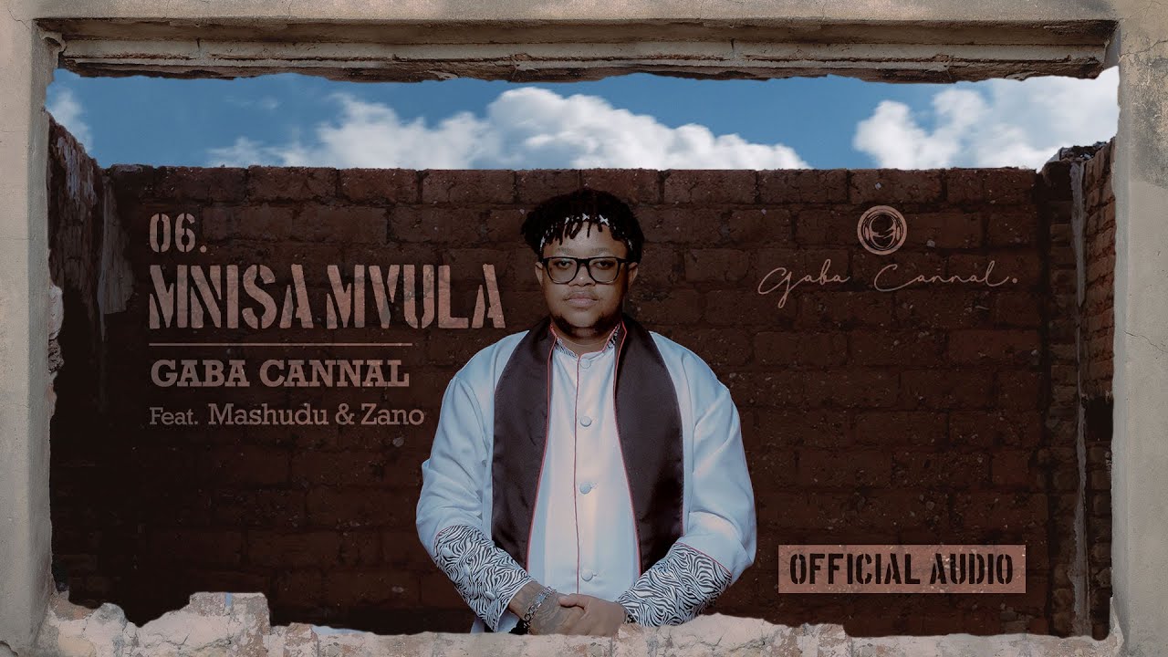 Gaba Cannal - Mnisa Mvula Feat. Mashudu & Zano (Main Mix) | Official ...