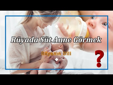 RÜYADA SÜT ANNE GÖRMEK (rüya tabiri)