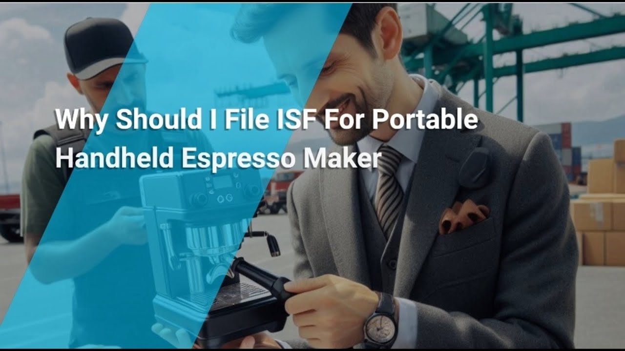 Why Should I File ISF For Portable Handheld Espresso Maker - YouTube