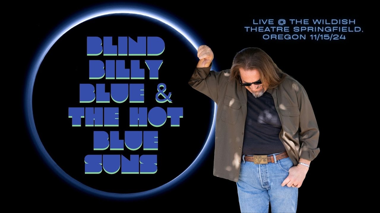 Blind Billy Blue & the Hot Blue Suns at the Wildish Theater – 11/15/24 ...