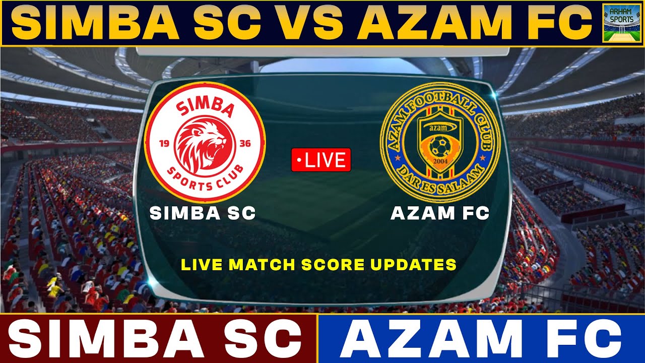 Simba Vs Azam Live Match Today | SIM Vs AZA Live Football Match 2024 ...