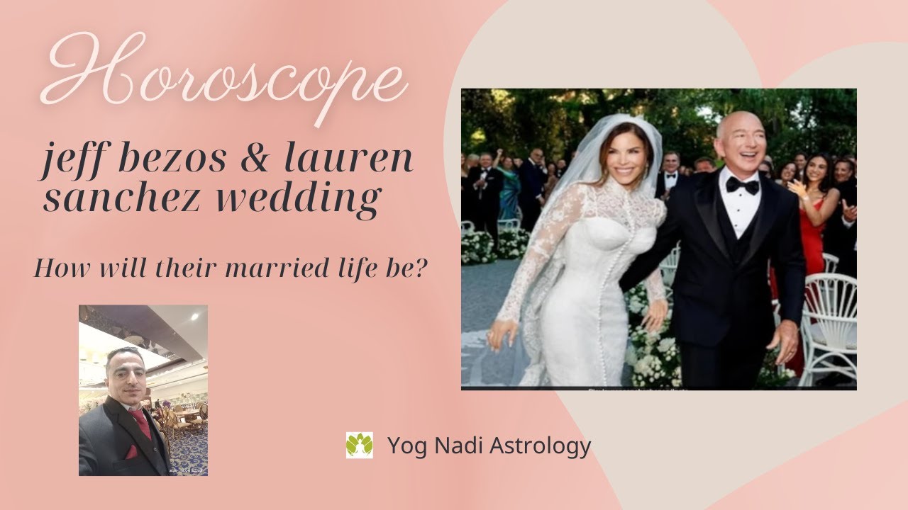 Jeff Bezos & Lauren Sanchez wedding horoscope in Nadi astrology # ...