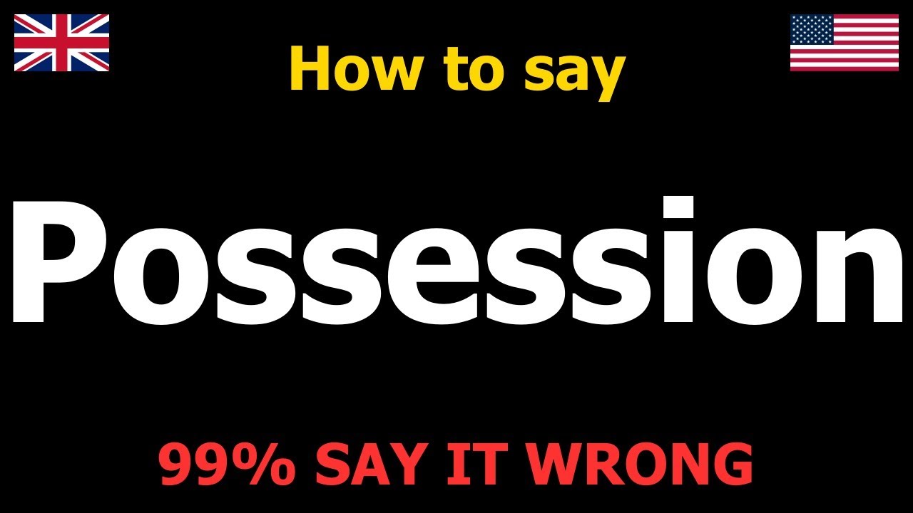 How to PRONOUNCE Possession (Say It Correctly) - YouTube