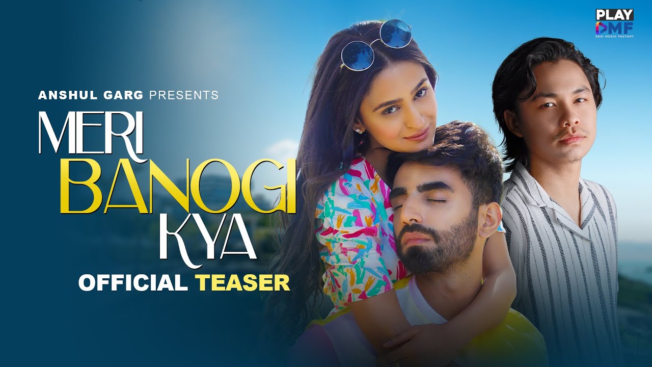 Meri Banogi Kya (Teaser) - Rito Riba | Rajat Nagpal | Anshul Garg ...