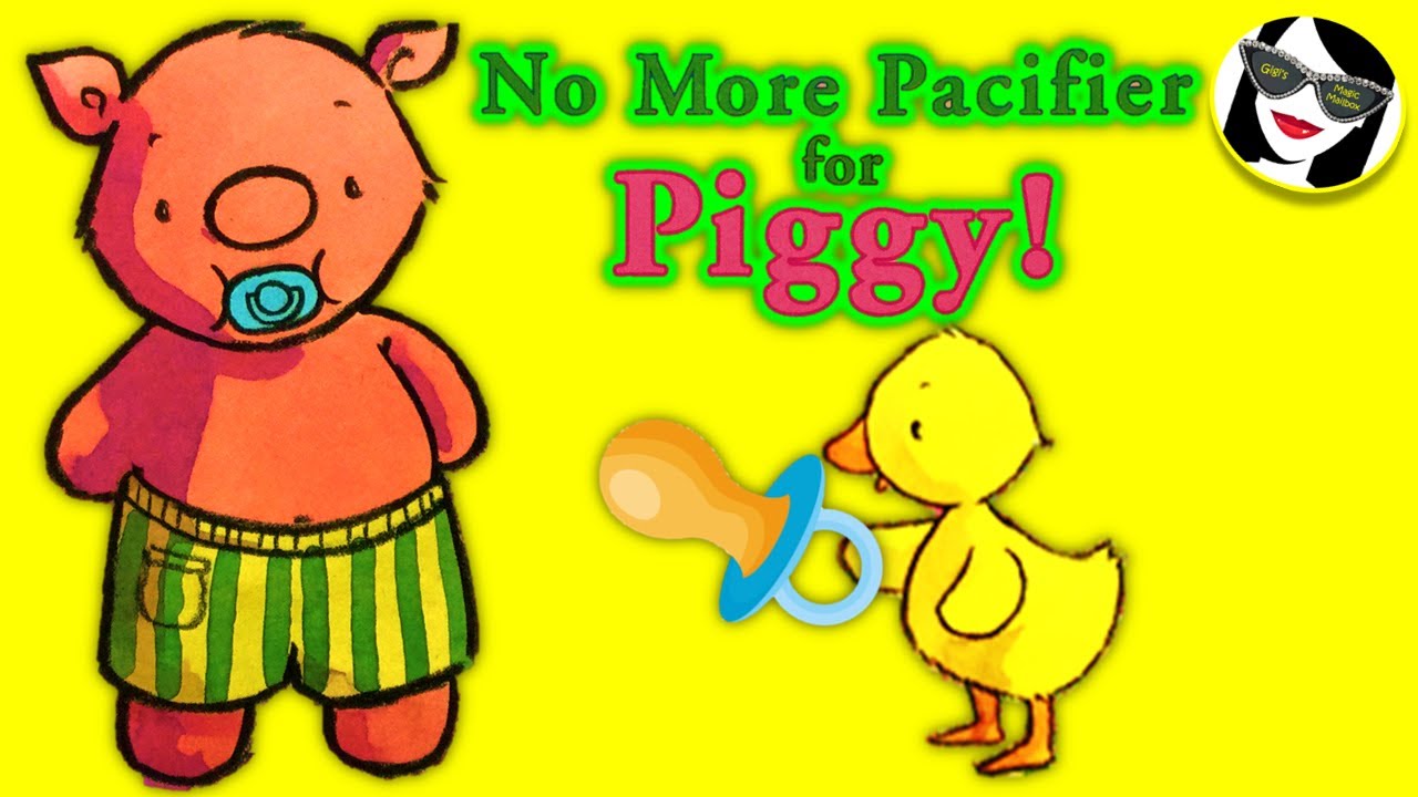 READ ALOUD: No More Pacifier for Piggy! - YouTube