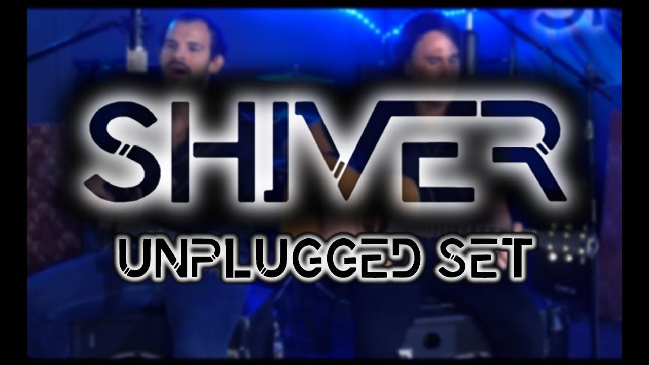 Shiver Unplugged Set - YouTube