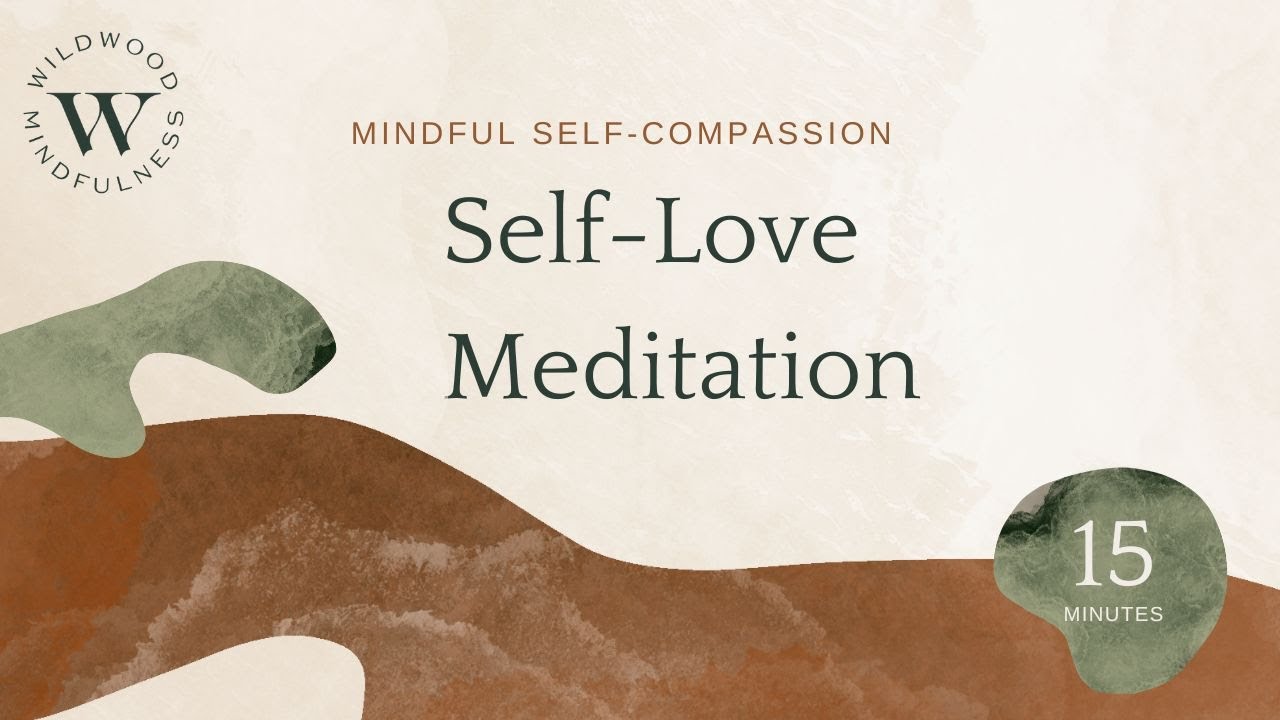 15 minute Meditation for Self-Compassion and Self-Love - YouTube