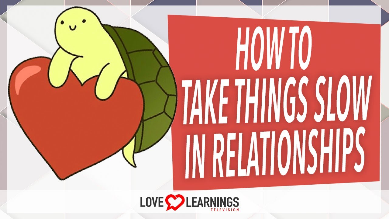How To Take Things Slow in Relationships - YouTube