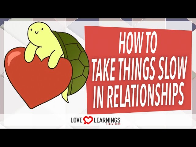 Video Summary - How To Take Things Slow in Relationships
