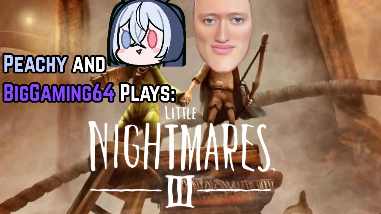 Little Nightmares 3 Marathon w/ @biggaming64 ♡ [EN/한](18+) - YouTube