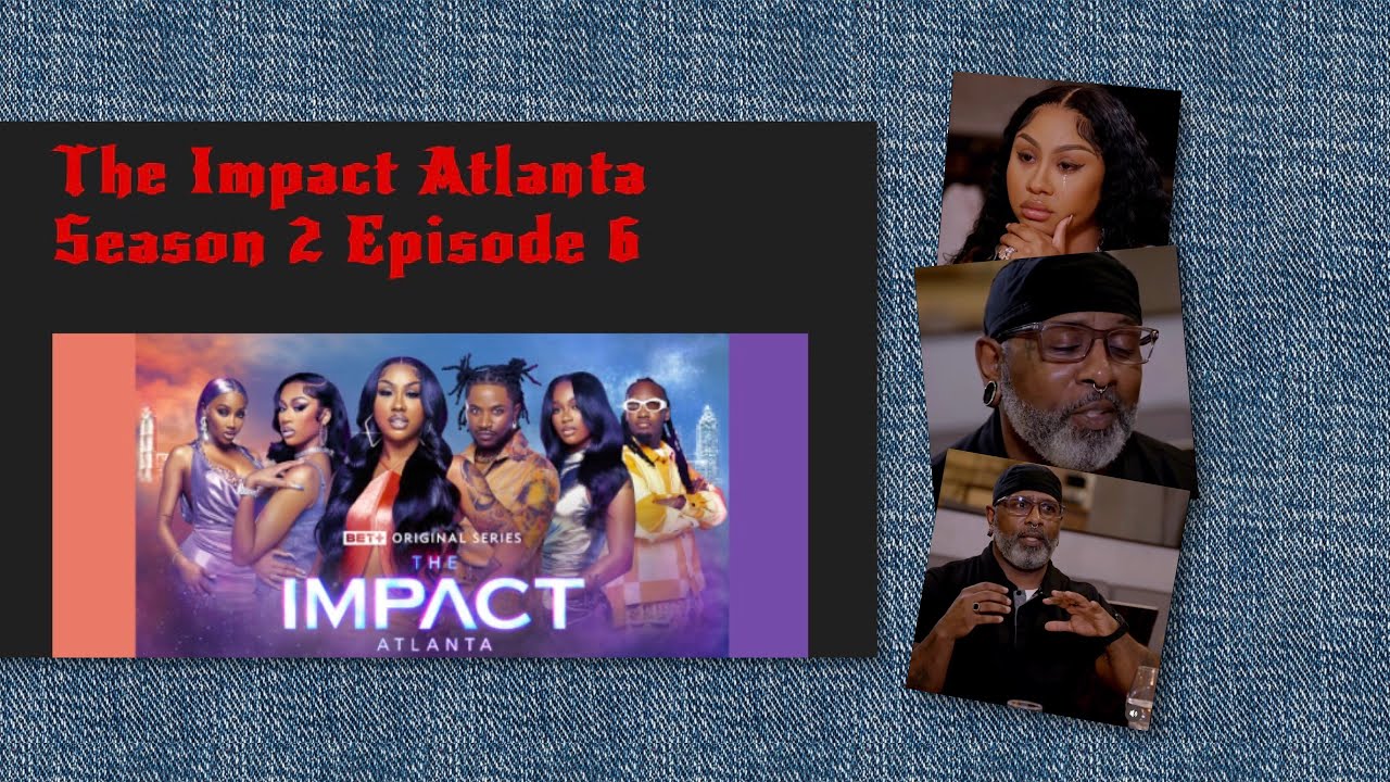 The Impact Atlanta Season 2 Episode 6: DOD Death of Deadbeats! Child ...