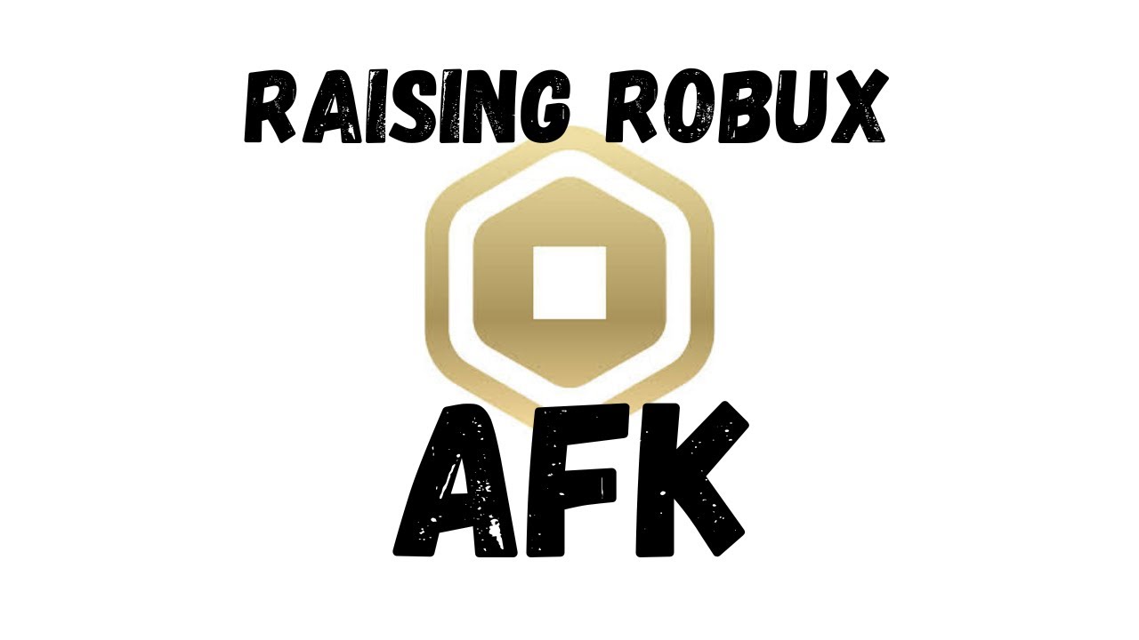 AFK - Raising Robux - YouTube