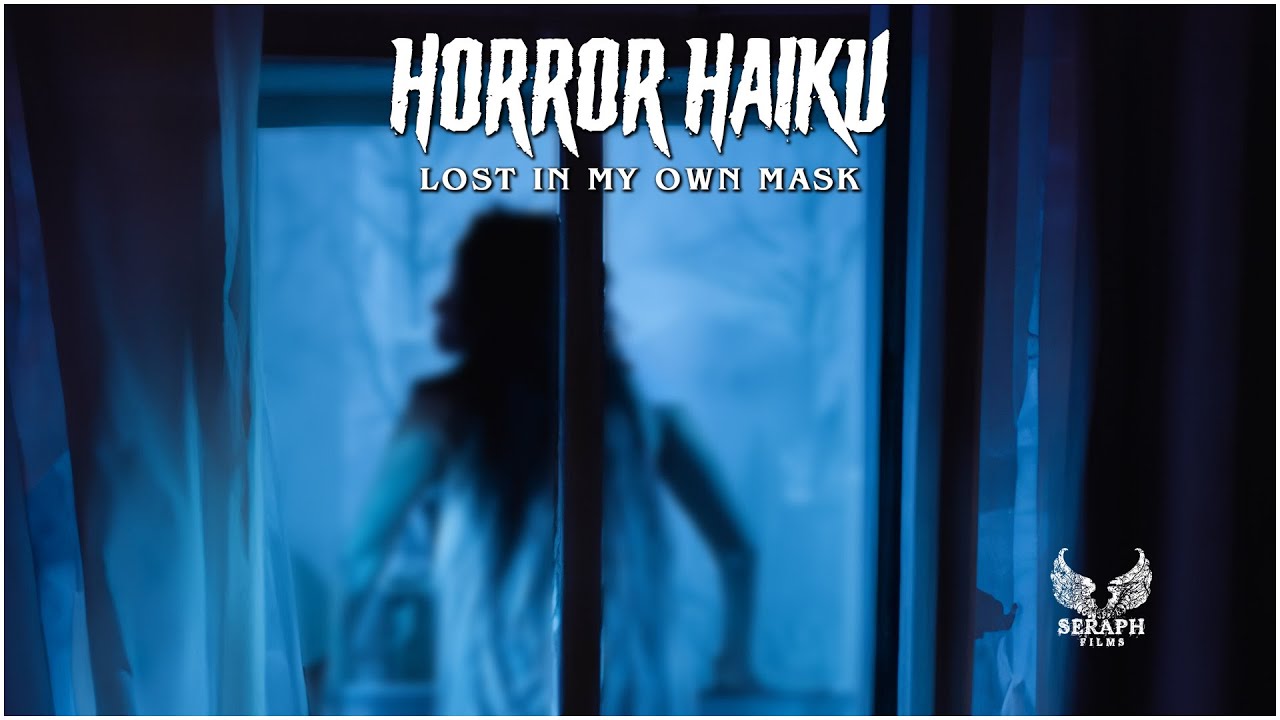 HORROR HAIKU: Lost In My Own Mask - YouTube