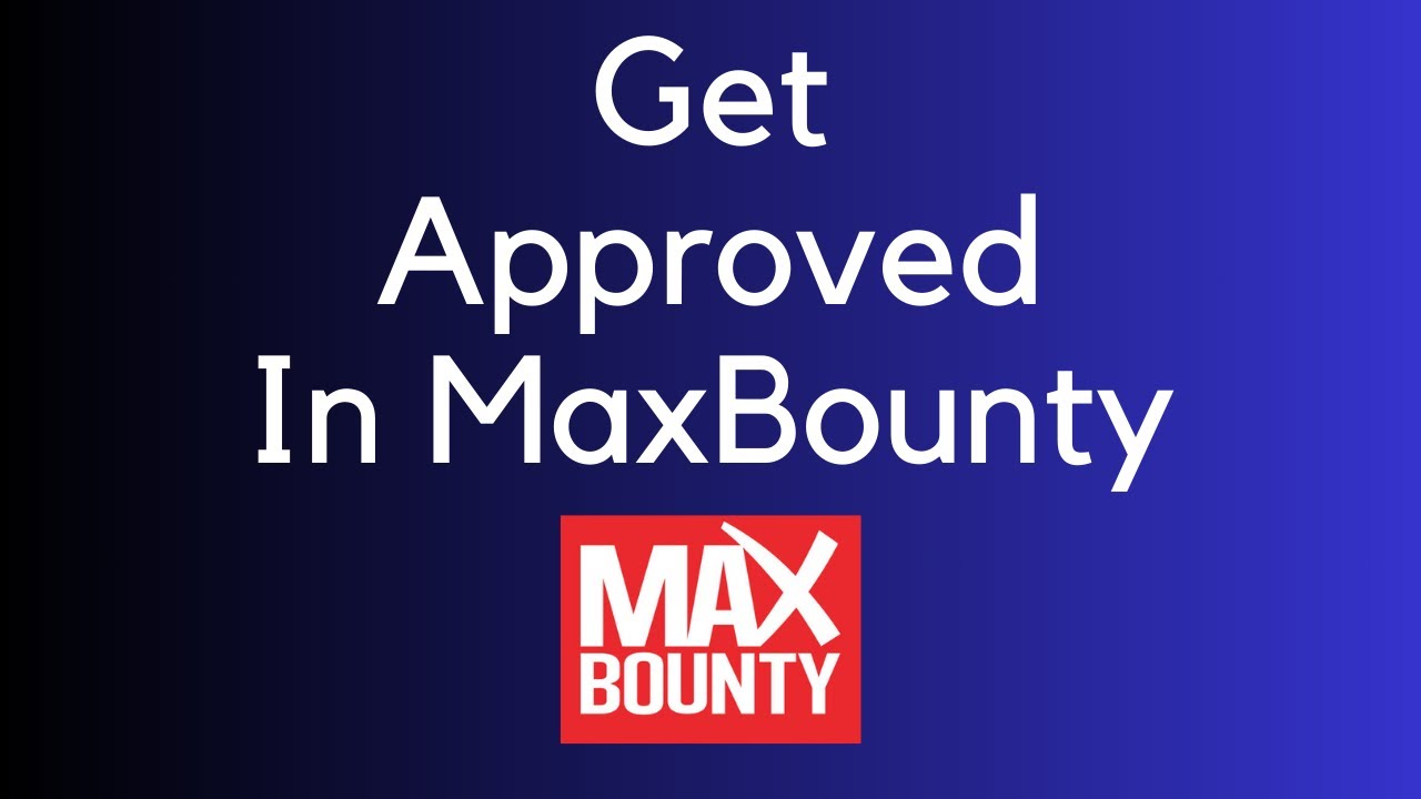 How to Get Approved For MaxBounty 2024 Updated - YouTube