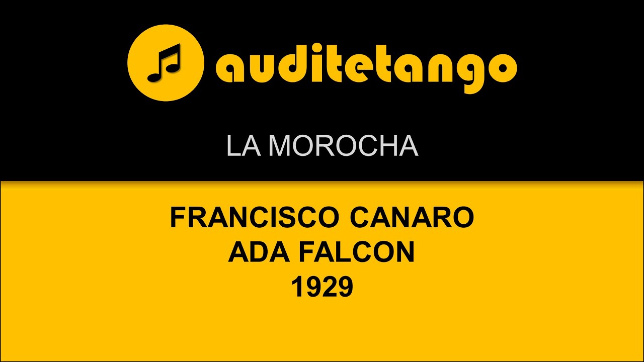 LA MOROCHA - FRANCISCO CANARO - ADA FALCON - 1929 - TANGO CANTATO ...