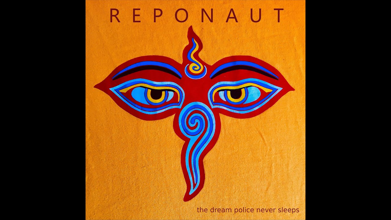 REPONAUT - The Dream Police Never Sleeps - YouTube