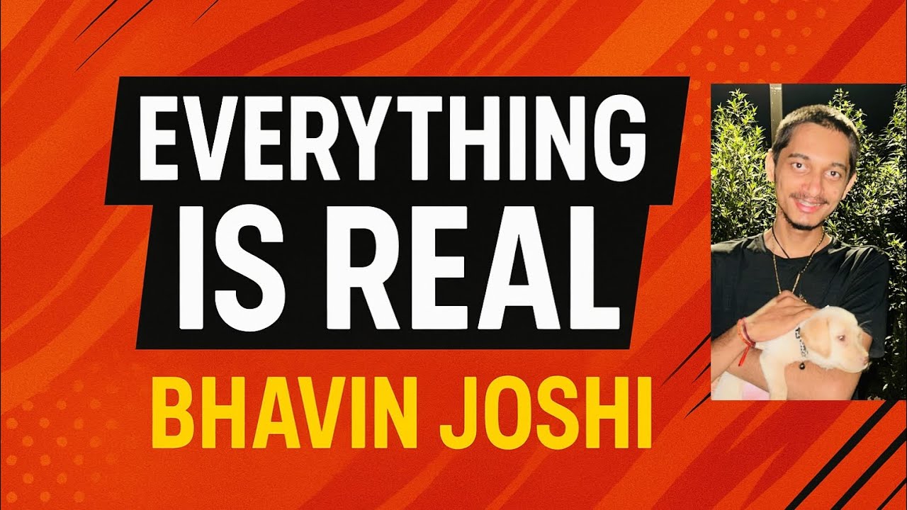 Everything Is Real | Bhavin Joshi Motivation - YouTube