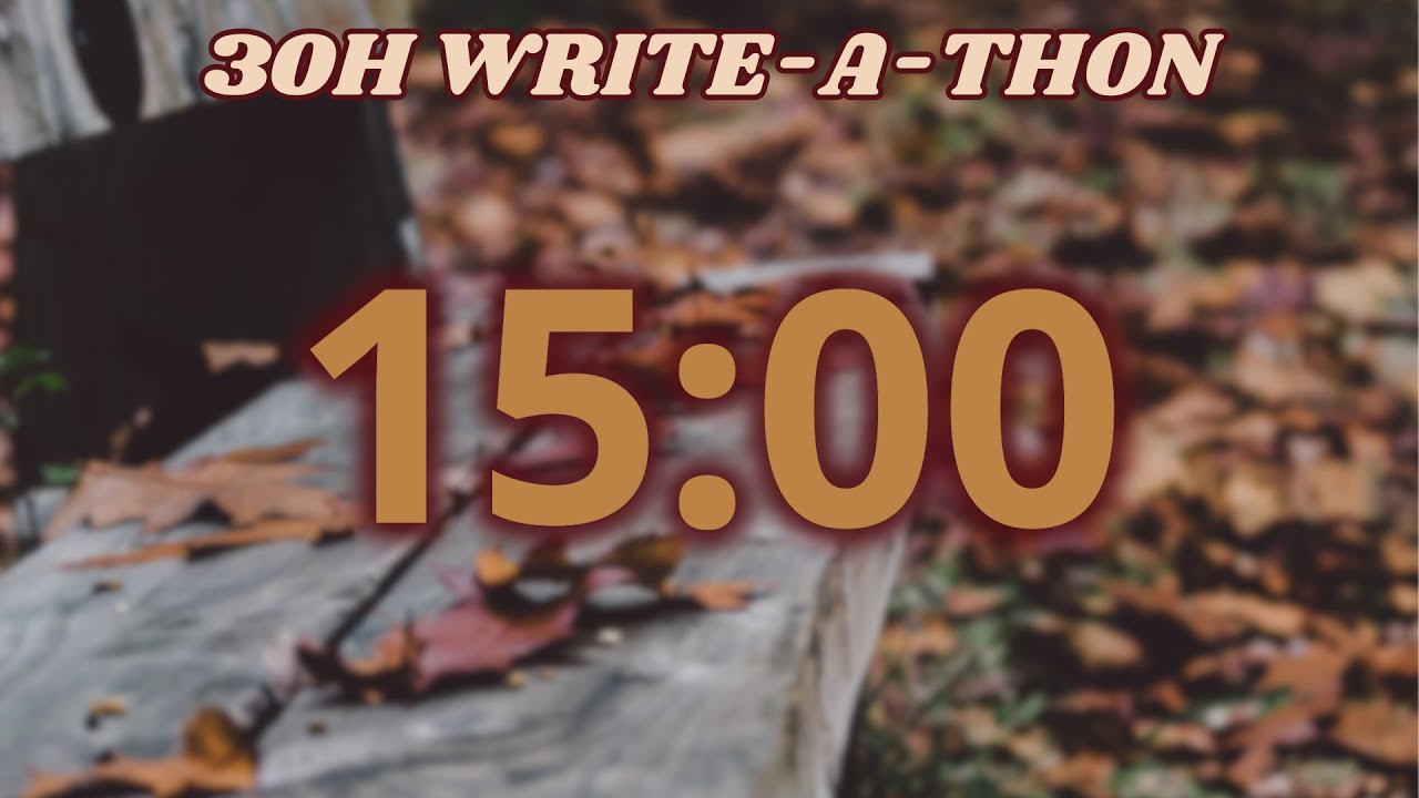 15m timer - 30H WRITE-A-THON (Nov '23) - YouTube