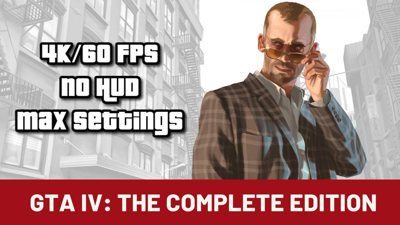 GTA 4: The Complete Edition no commentary 4K/60FPS gameplay (max ...