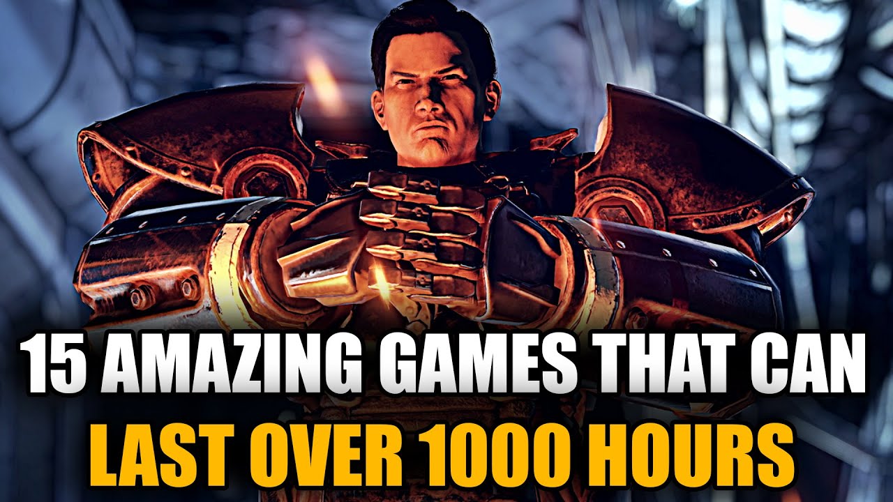 15 Games That Can Last OVER 1000 HOURS Without An Inch of Boredom - YouTube