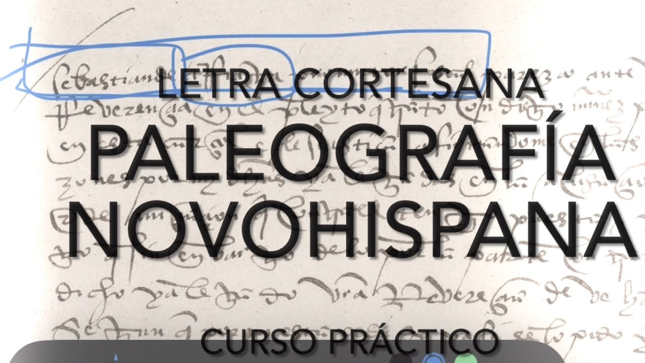 Curso práctico de paleografía novohispana | letra cortesana - YouTube