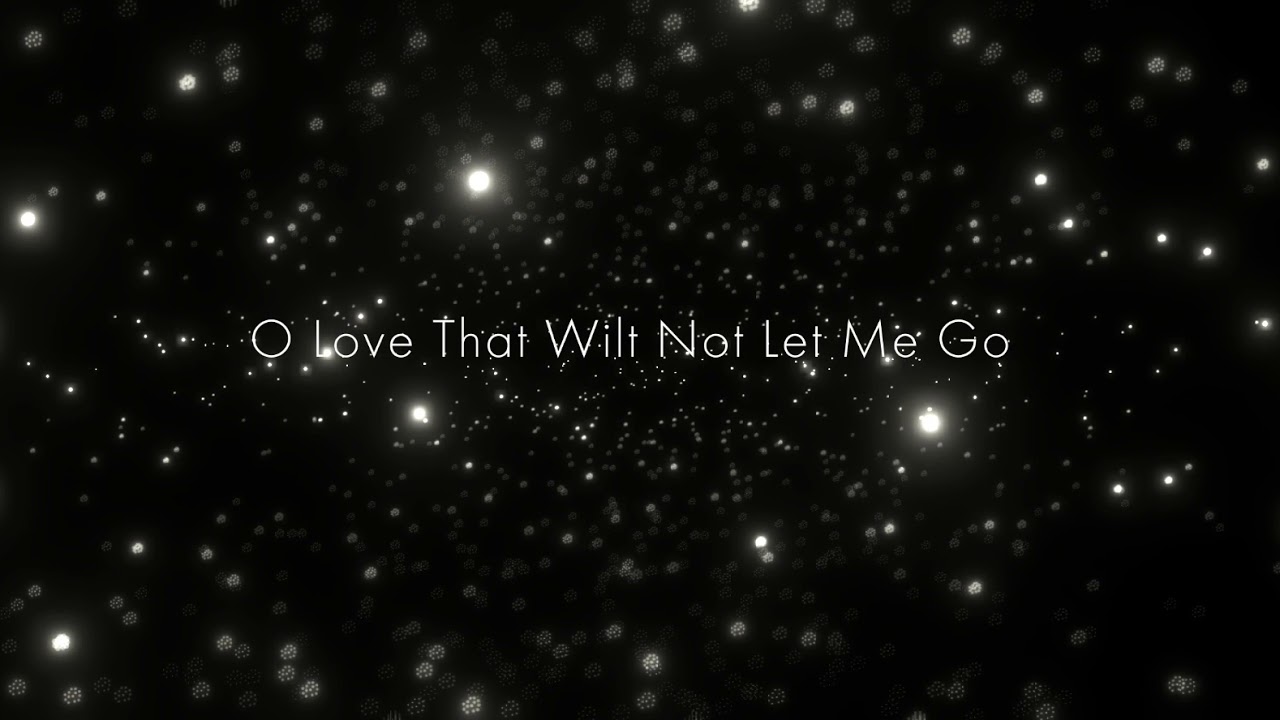 O Love that Wilt Not Let Me Go - YouTube