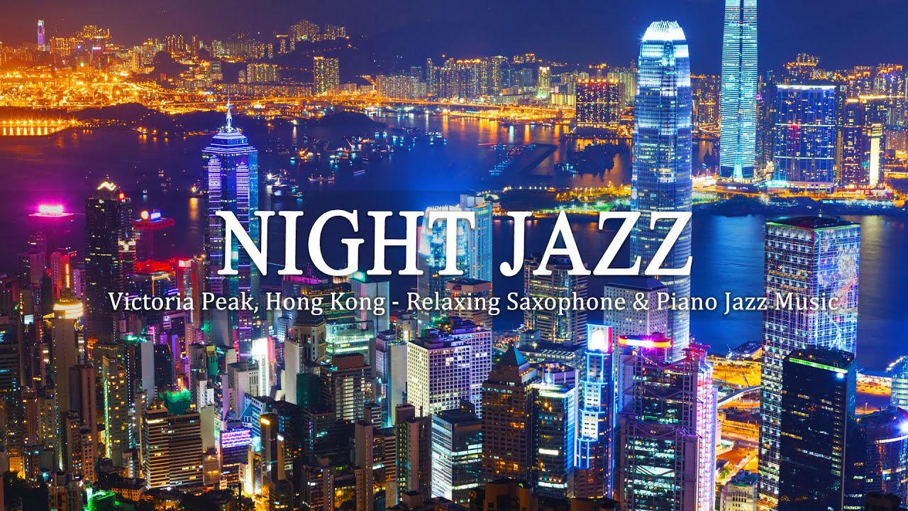 Victoria Peak, Hongkong Night Jazz - Smooth Saxophone Jazz - Relaxing ...