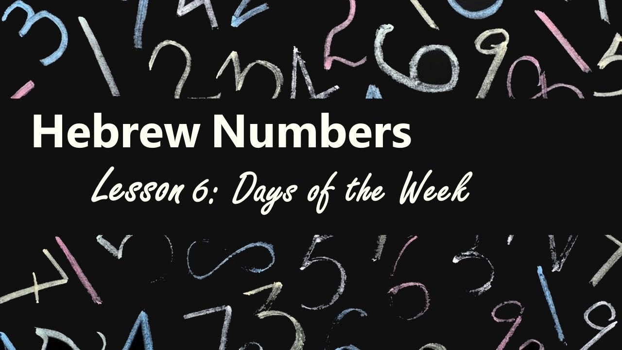 Hebrew Numbers Lesson 6: Days of the Week - YouTube
