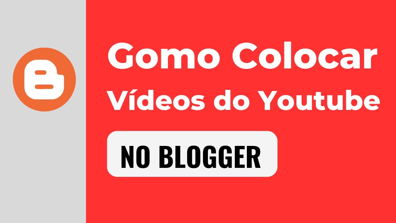 Como Incluir Vídeos do Youtube no Blogger de DUAS Maneiras diferentes ...