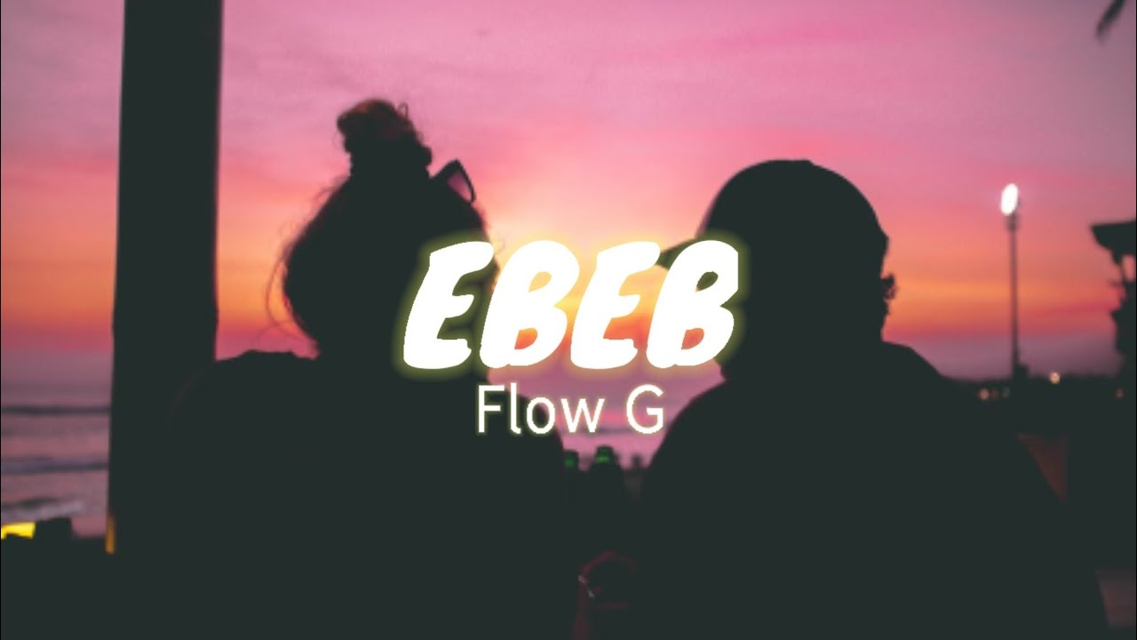 Flow G "EBEB" Lyrics - YouTube