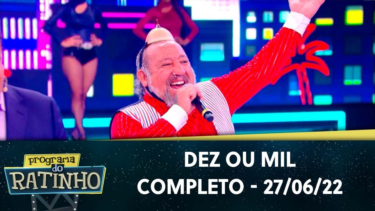 Dez ou Mil - Completo | Programa do Ratinho (27/06/22) - YouTube