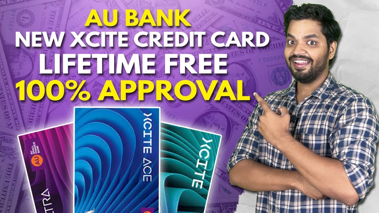 New AU Bank Xcite Credit Cards Launched | Lifetime Free | Credit Card ...