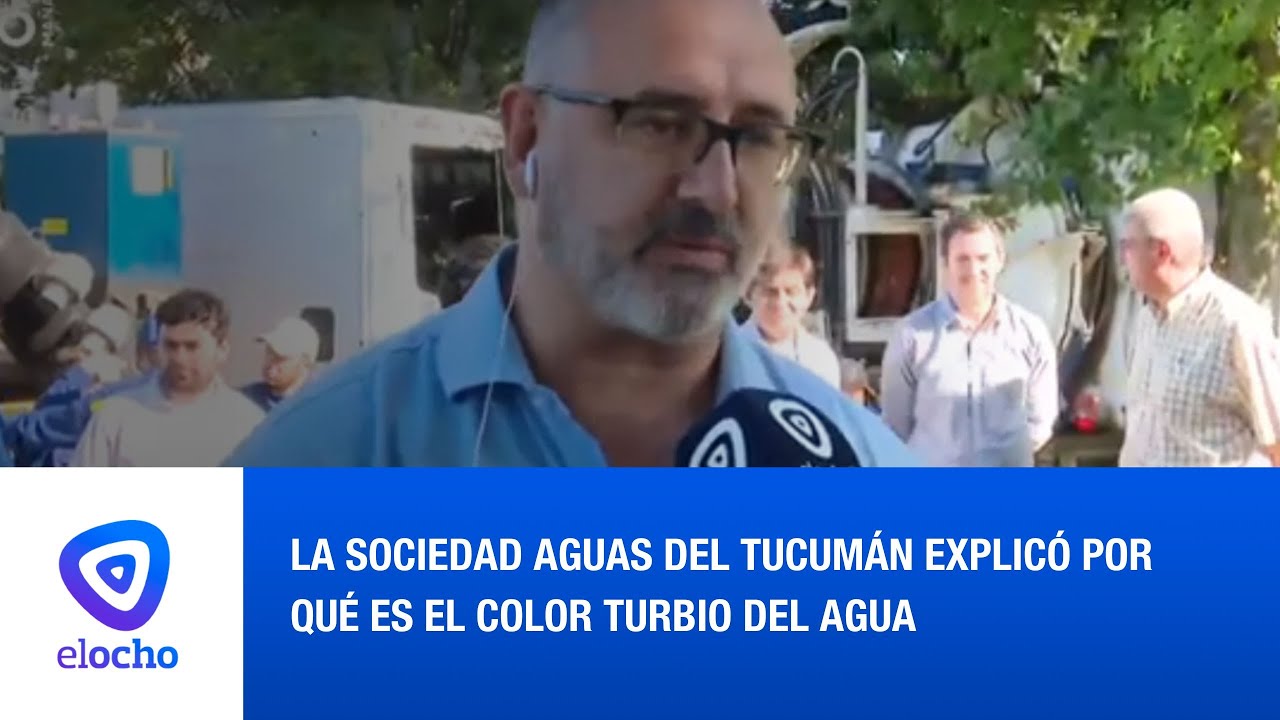 LA SOCIEDAD AGUAS DEL TUCUMÁN EXPLICÓ POR QUÉ El AGUA SALE CON UN COLOR ...