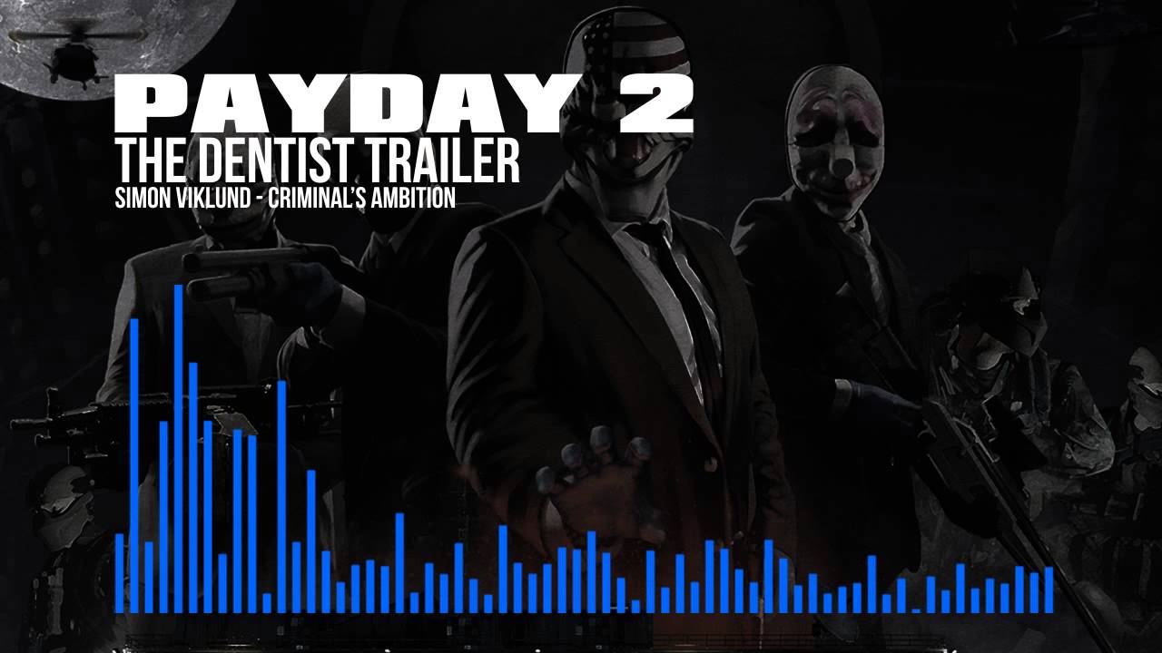Payday 2 - The Dentist Trailer Music (ENDING) - YouTube