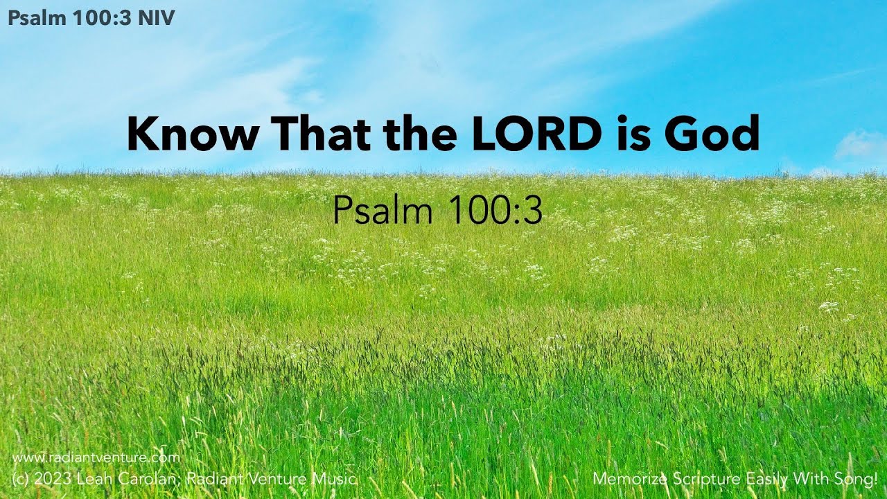Know That The LORD Is God Psalm 100 3 NIV Bible Memory Verse Song Know That The LORD Is God Psalm 100 3 NIV Bible Memory Verse Song