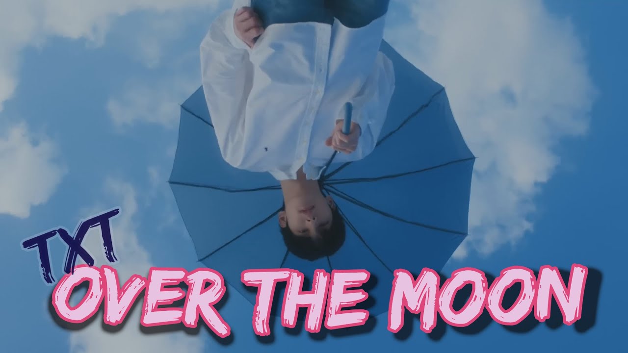TXT - OVER THE MOON - Adaptación/Cover al español - YouTube