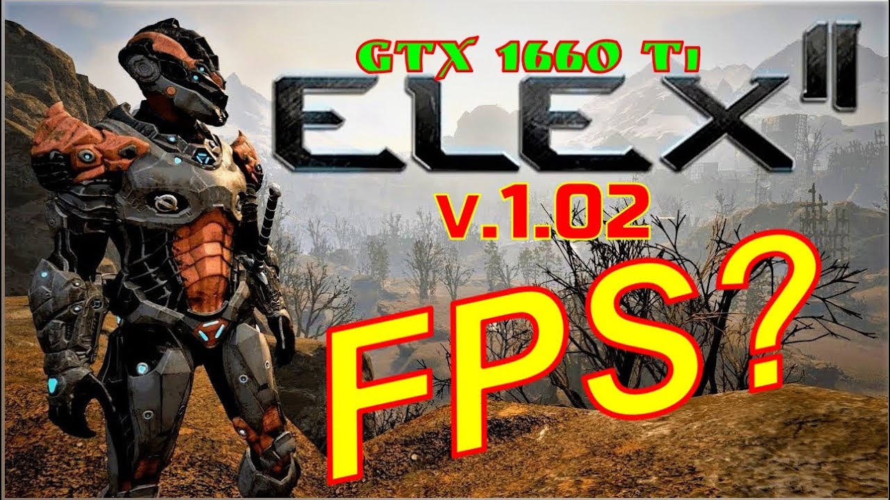 Elex 2 v.1.02 Моя Настройка Графики Мой FPS My Graphics Setup Is My FPS ...
