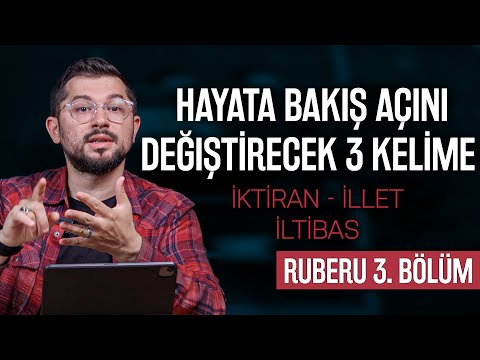 Hayata Bakış Açını Değiştirecek 3 Kelime | İktiran - İllet - İltibas | Ruberu B3