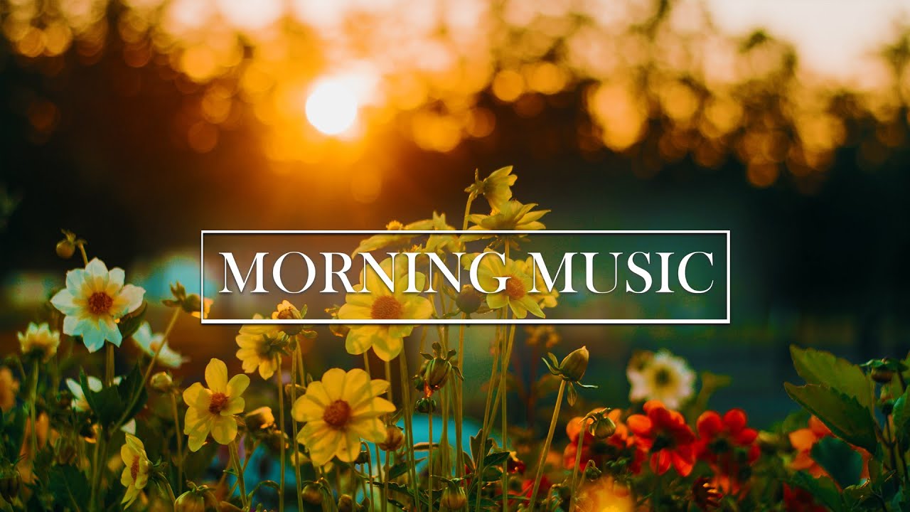 Morning Music - Happy and Positive Energy - Sweet Deep Sweet Guitar ...