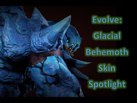 Evolve: Glacial Behemoth Skin Spotlight - YouTube