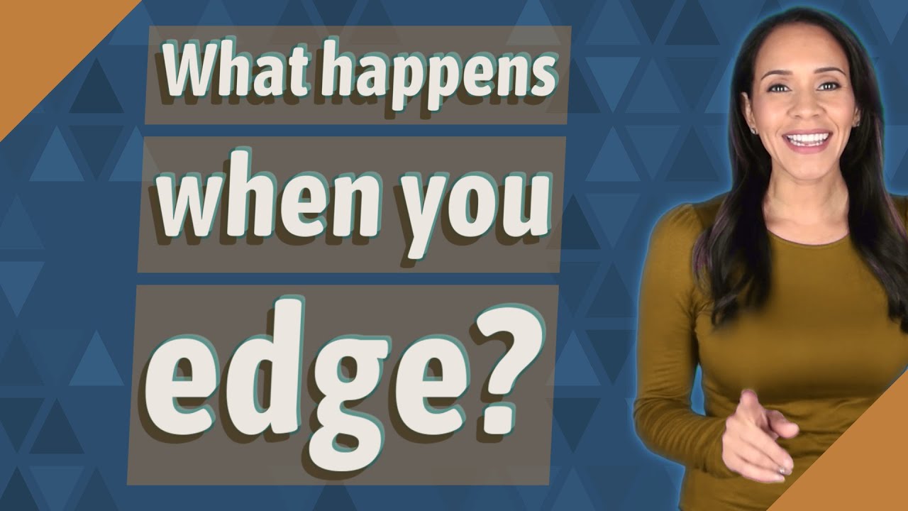 What happens when you edge? - YouTube