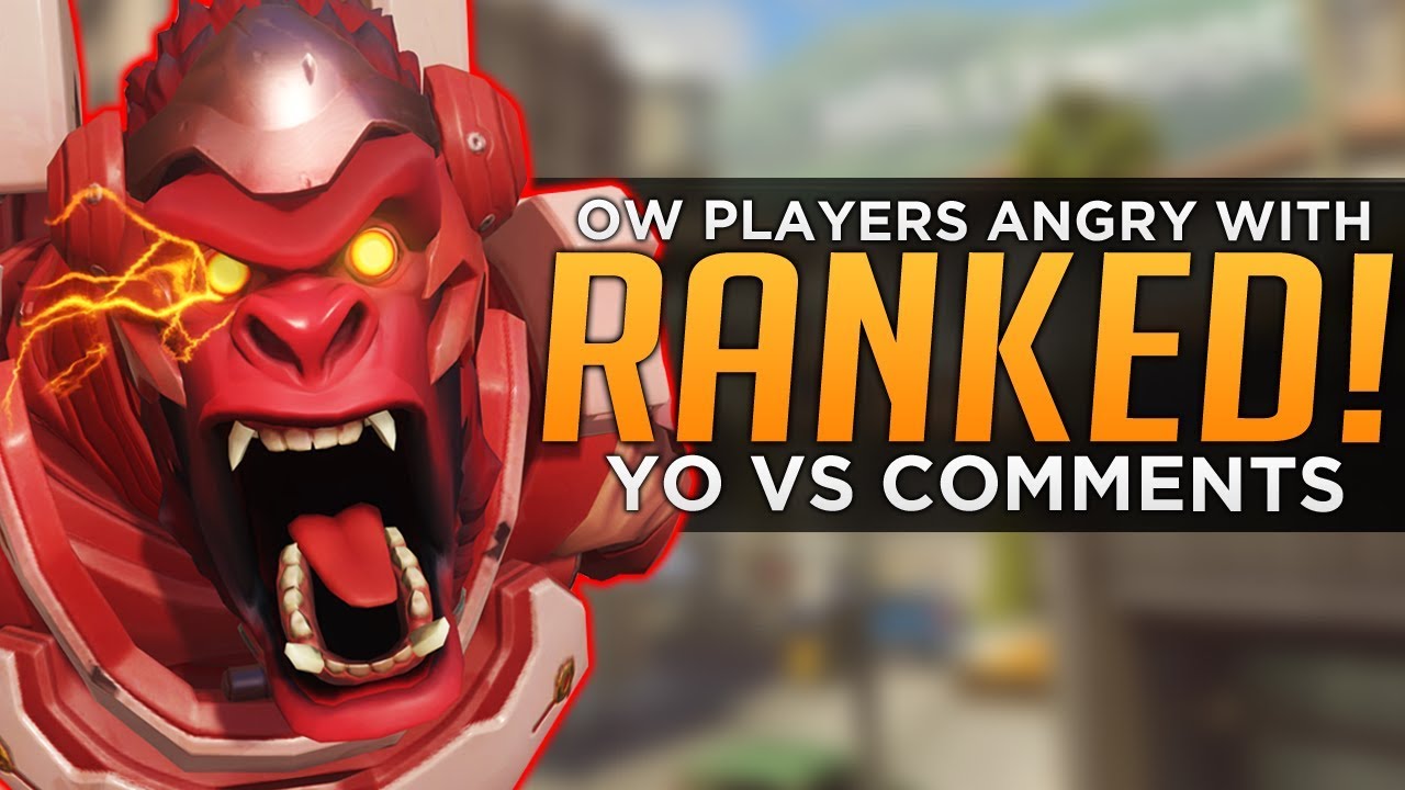 Overwatch Players Are ANGRY with Ranked! - YO vs Comments - YouTube